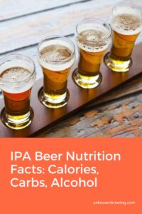 IPA Beer Nutrition Facts: Calories, Carbs, Alcohol