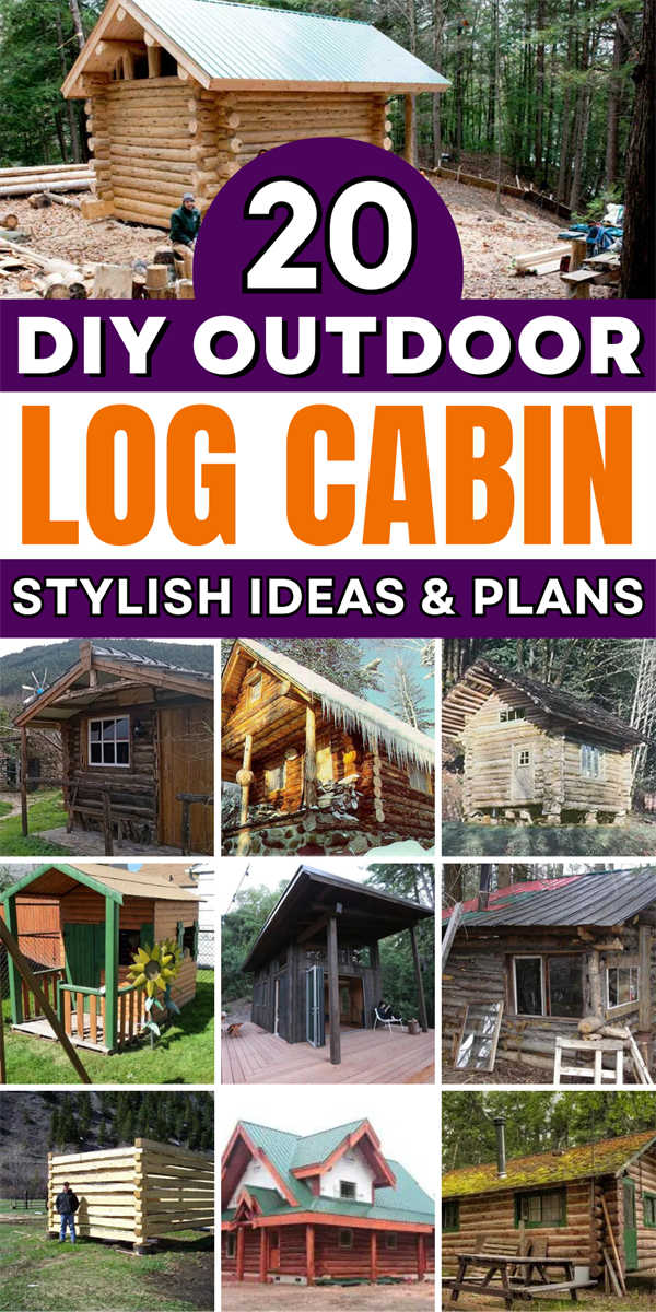 20 Practical DIY Log Cabin Plans for Weekend Escapes