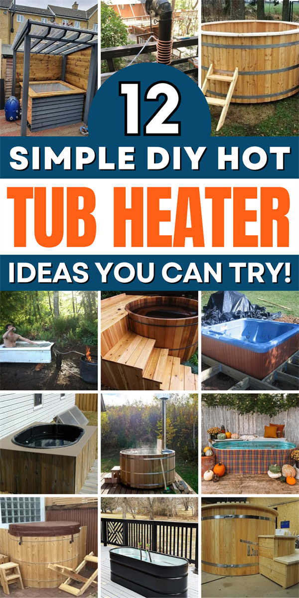 12 DIY Hot Tub Heater Ideas for Warm Relaxation